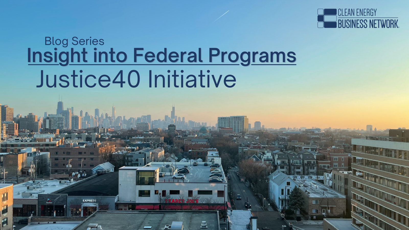 Insight into Justice40 Initiatives - Clean Energy Business Network